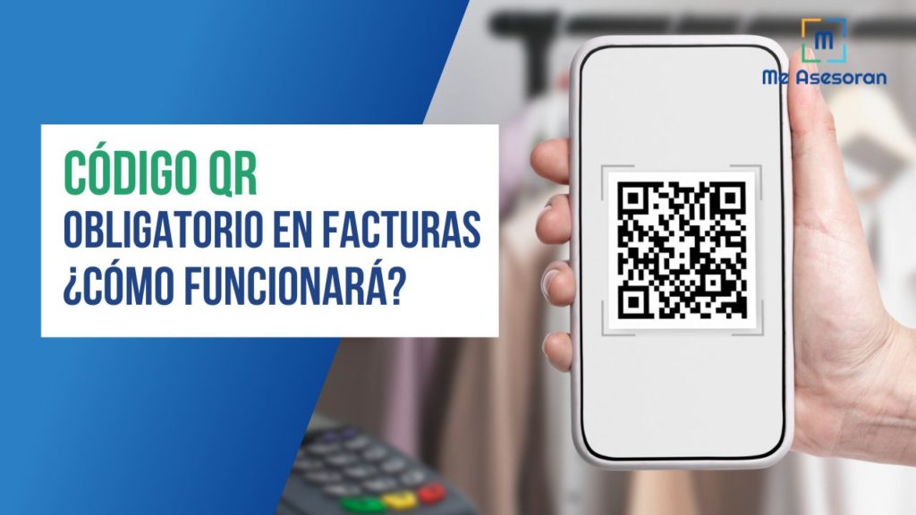 Código QR en facturas obligatorio ¿Cómo funcionará? - Me Asesoran